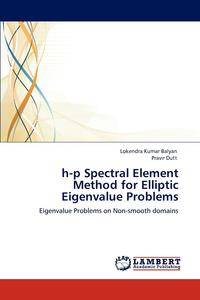 Книга "H-P Spectral Element Method for Elliptic Eigenvalue Problems" – купить книгу с быстрой ...