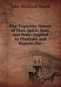 Характеристики The Tripartite Nature of Man, Spirit, Soul, and Body ...