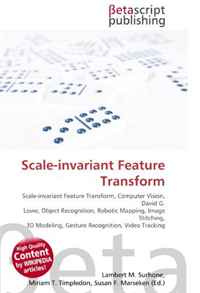 Scale-invariant Feature Transform: Scale-invariant Feature Transform, Computer Vision, David G ...