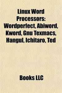 Linux Word Processors: Wordperfect, Abiword, Kword, Gnu Texmacs, Hangul ...