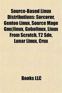 Source-Based Linux Distributions: Sorcerer, Gentoo Linux, Source Mage ...