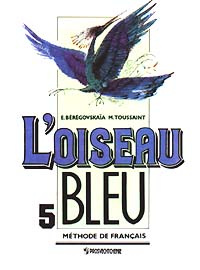 L'oiseau Bleu - 5. Methode de Francais/ Синяя птица. Учебник ...