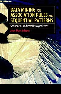 Data Mining for Association Rules and Sequential Patterns: Sequential and Parallel Algorithms ...