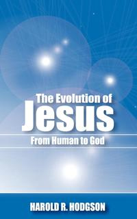 The Evolution of Jesus from Human to God - купить с доставкой по ...