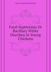 Fatal Septicemia Or Bacillary White Diarrhea In Young Chickens - купить ...