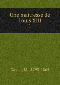 Une maitresse de Louis XIII купить на OZON по низкой цене (24574343)