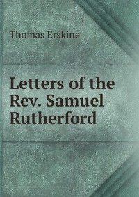 Letters of the Rev. Samuel Rutherford - купить с доставкой по выгодным ...