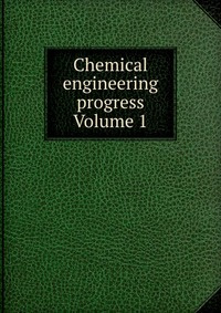 Chemical engineering progress Volume 1 - купить с доставкой по выгодным ...