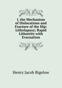 I. the Mechanism of Dislocations and Fracture of the Hip: Litholapaxy ...