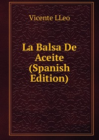 La Balsa De Aceite (Spanish Edition) - купить с доставкой по выгодным ...