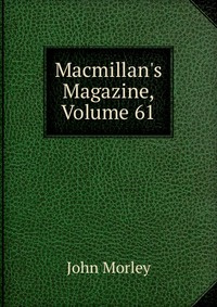 Macmillan's Magazine, Volume 61 - купить с доставкой по выгодным ценам ...