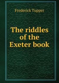The riddles of the Exeter book - купить с доставкой по выгодным ценам в ...
