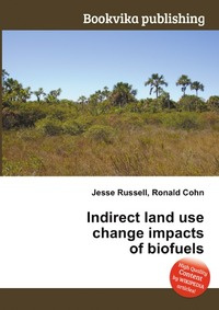 Indirect land use change impacts of biofuels - купить с доставкой по ...