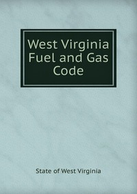 West Virginia Fuel and Gas Code - купить с доставкой по выгодным ценам ...