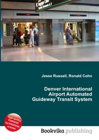 Denver International Airport Automated Guideway Transit System - купить ...