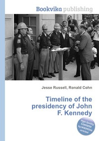 Timeline of the presidency of John F. Kennedy - купить с доставкой по ...