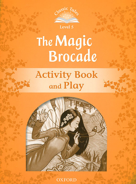 Classic Tales: Level 5: The Magic Brocade Activity Book and Play ...