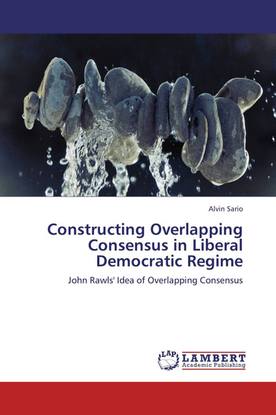 Constructing Overlapping Consensus in Liberal Democratic Regime ...