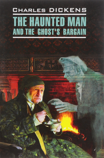 The Haunted Man and the Ghost's Bargain / Одержимый, или Сделка с ...