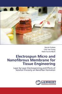 Electrospun Micro and Nanofibrous Membrane for Tissue Engineering ...