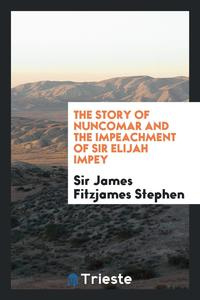 The story of Nuncomar and the impeachment of Sir Elijah Impey - купить ...
