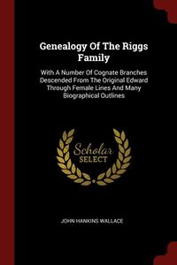 Genealogy Of The Riggs Family - купить с доставкой по выгодным ценам в ...