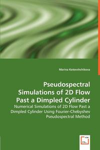 Pseudospectral Simulations of 2D Flow Past a Dimpled Cylinder ...
