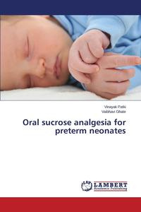 Oral sucrose analgesia for preterm neonates - купить с доставкой по ...