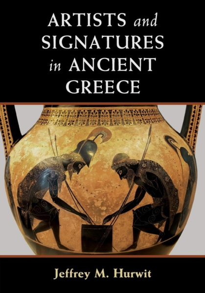 Artists and Signatures in Ancient Greece - купить с доставкой по ...