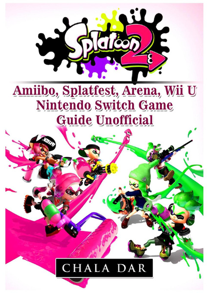 Splatoon 2 Amiibo, Splatfest, Arena, Wii U, Nintendo Switch, Game Guide ...