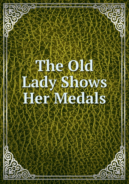 The Old Lady Shows Her Medals купить с доставкой по выгодным ценам в