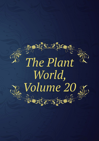The Plant World, Volume 20 - купить с доставкой по выгодным ценам в ...