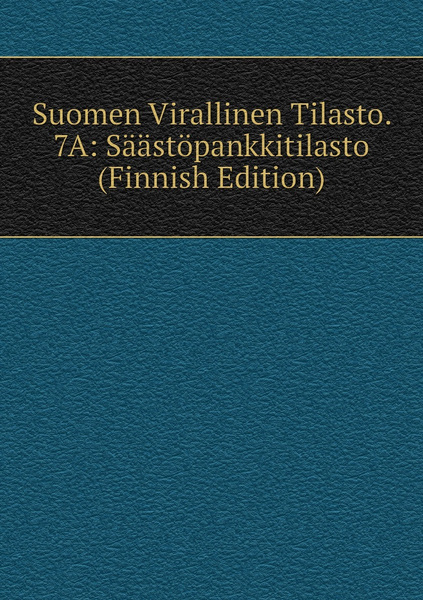 Suomen Virallinen Tilasto. 7A: Saastopankkitilasto (Finnish Edition ...