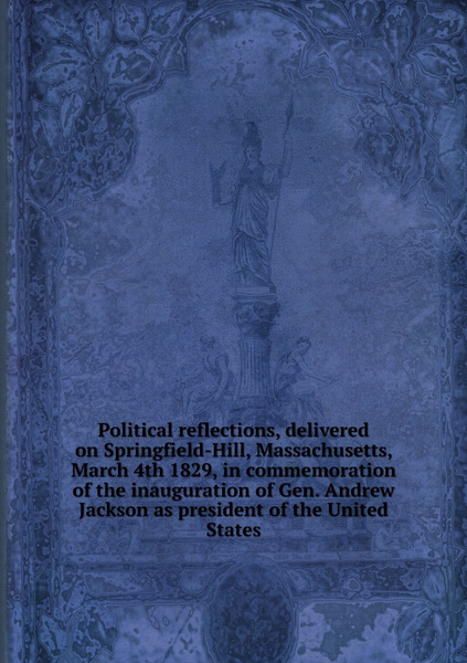 Political reflections, delivered on Springfield-Hill, Massachusetts ...