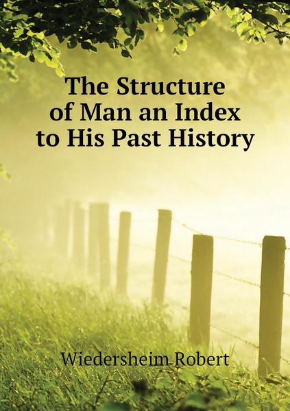 The Structure of Man an Index to His Past History - купить с доставкой ...