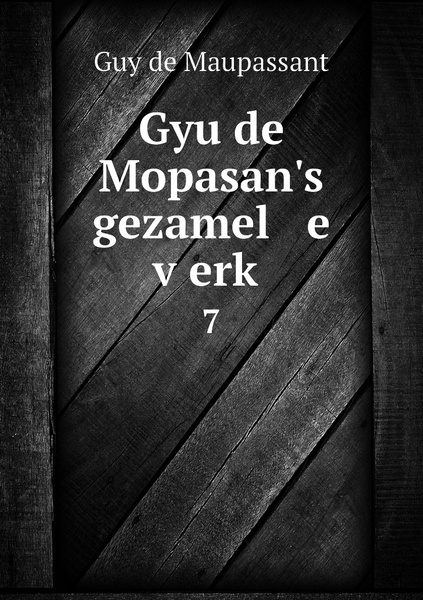 Gyu de Mopasan's gezamel e verk. 7 | Ги де Мопассан - купить с ...