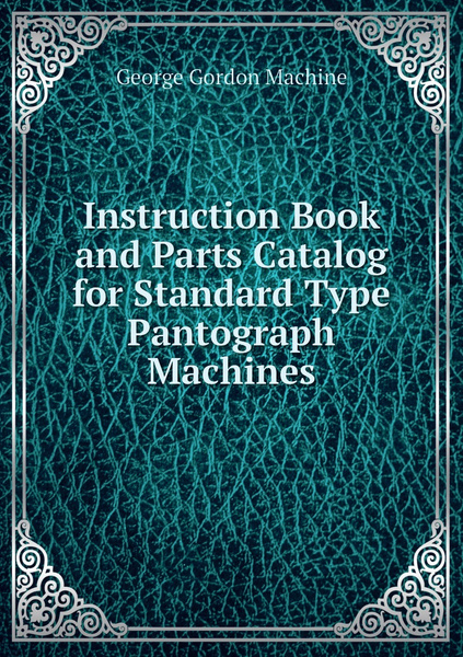 Instruction Book and Parts Catalog for Standard Type Pantograph ...