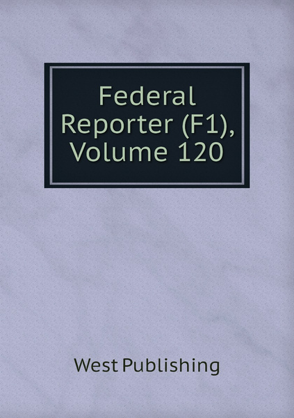 Federal Reporter (F1), Volume 120 - купить с доставкой по выгодным ...