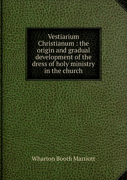 Характеристики Vestiarium Christianum : the origin and gradual ...