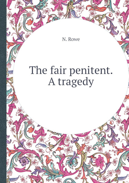 The fair penitent. A tragedy - купить с доставкой по выгодным ценам в ...