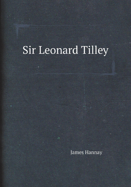 Sir Leonard Tilley | Hannay James - купить с доставкой по выгодным ...