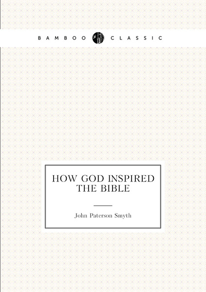 How God inspired the Bible - купить с доставкой по выгодным ценам в ...