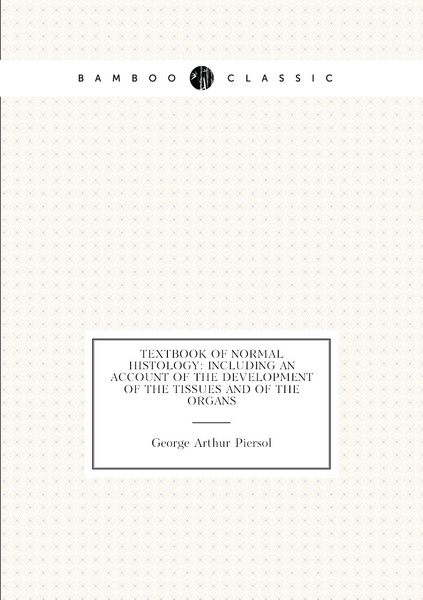Textbook of Normal Histology: Including an Account of the Development ...