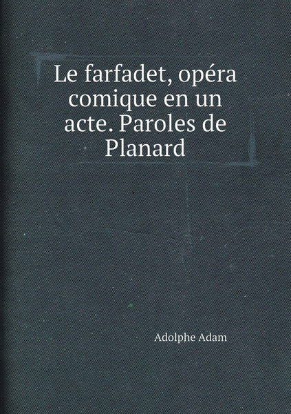 Le farfadet, opera comique en un acte. Paroles de Planard - купить с ...