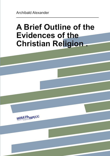 A Brief Outline of the Evidences of the Christian Religion . купить на ...