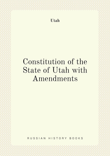 Constitution of the State of Utah with Amendments - купить с доставкой ...