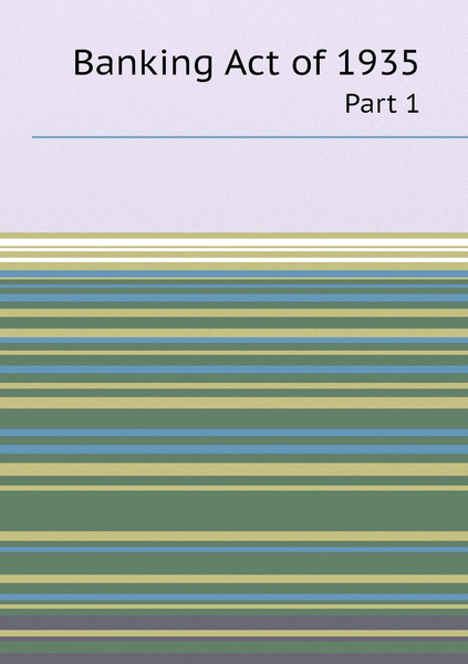 Banking Act of 1935. Part 1 | Нет автора - купить с доставкой по выгодным ценам в интернет ...