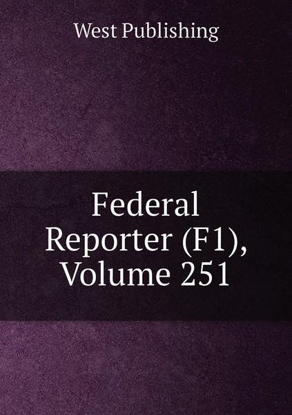 Federal Reporter (F1), Volume 251 - купить с доставкой по выгодным ...