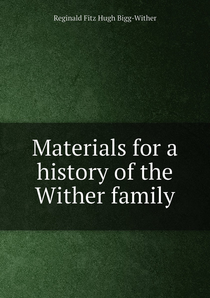 Materials for a history of the Wither family - купить с доставкой по ...