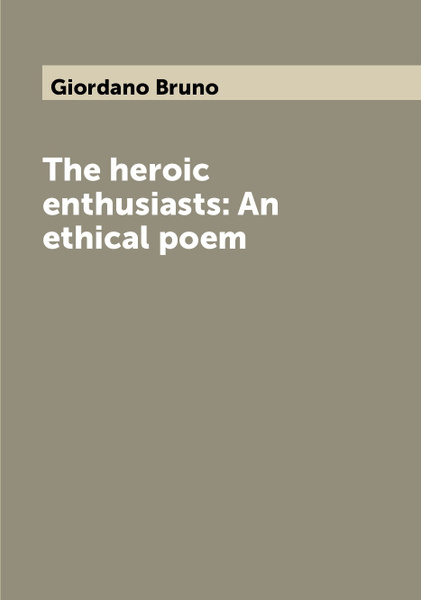 The heroic enthusiasts: An ethical poem - купить с доставкой по ...